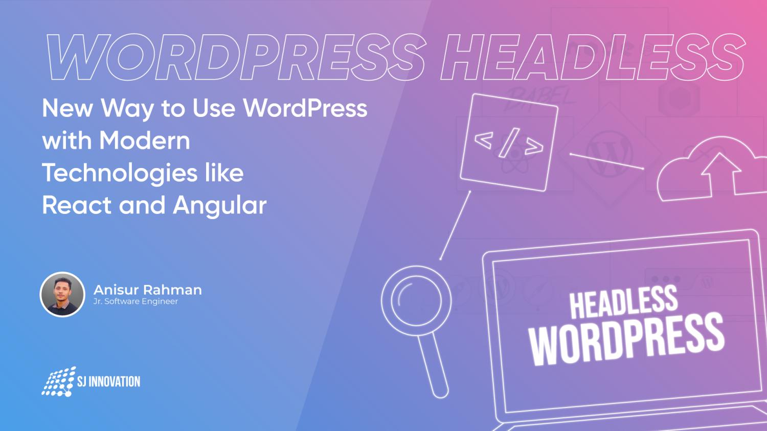 Wordpress Headless New Way To Use Wordpress With Modern Technologies Like React And Angular 3967
